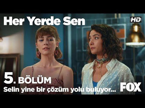 Selin yine bir çözüm yolu buluyor... Her Yerde Sen 5. Bölüm