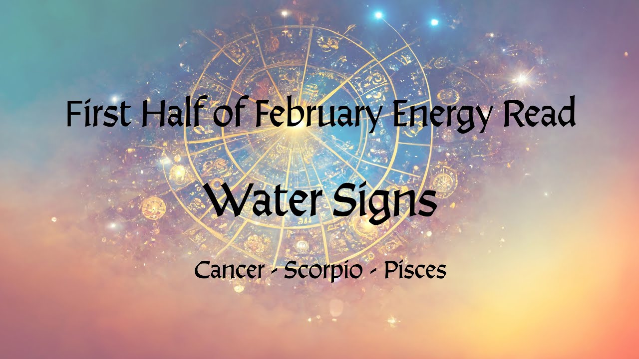 1st Half Feb - Water Signs: #watersigns #cancertarot #scorpio #pisces # ...
