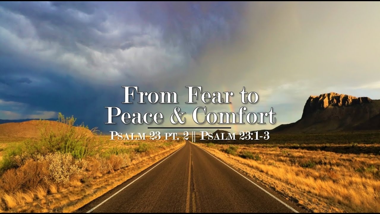 Psalm 23 pt. 2: From Fear to Peace & Comfort - Psalm 23:1-3 - YouTube