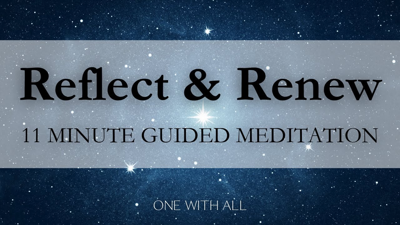 Reflect & Renew | 11 Minute Guided Meditation on Setting Intention in ...