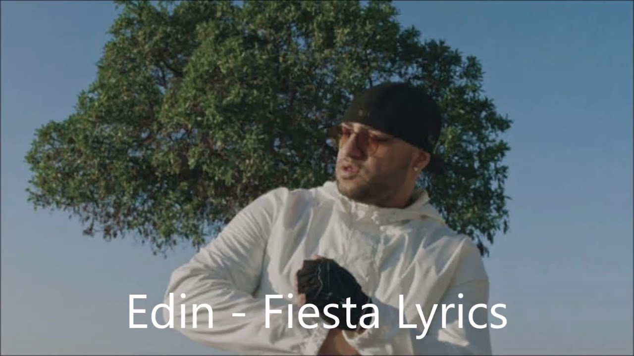 Edin - Fiesta Lyrics - YouTube