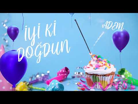 İyi ki doğdun Adem | Adem İsmine Özel Doğum Günü Şarkıları | Mutlu Yıllar Adem