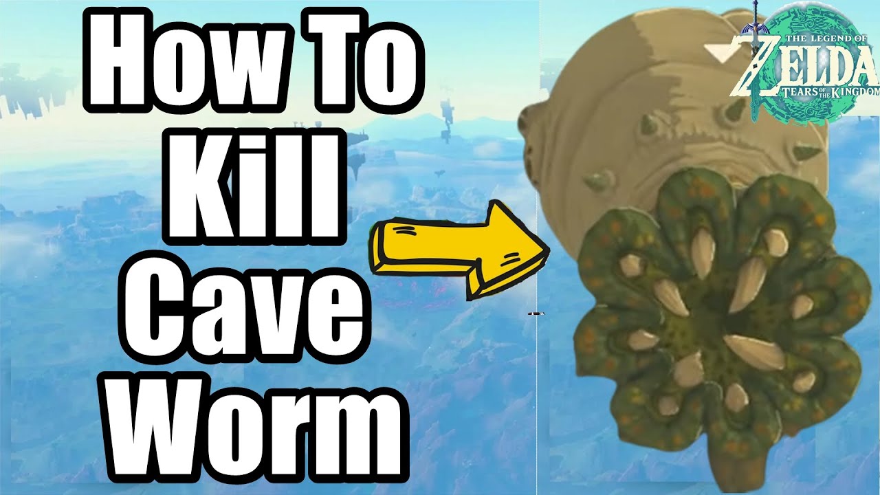 The Legend of Zelda : Tears of the Kingdom - How To Kill Cave Worm ...