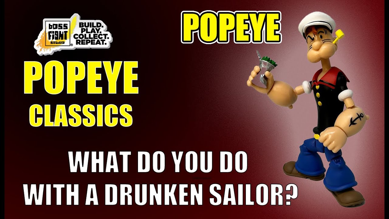 UNBOXING AND REVIEW OF BOSS FIGHT STUDIO POPEYE CLASSICS POPEYE THE ...