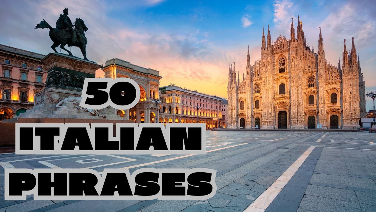 50 ITALIAN PHRASES// LET'S LEARN ITALIAN//LEARN ITALIAN FAST// SPEAK ...