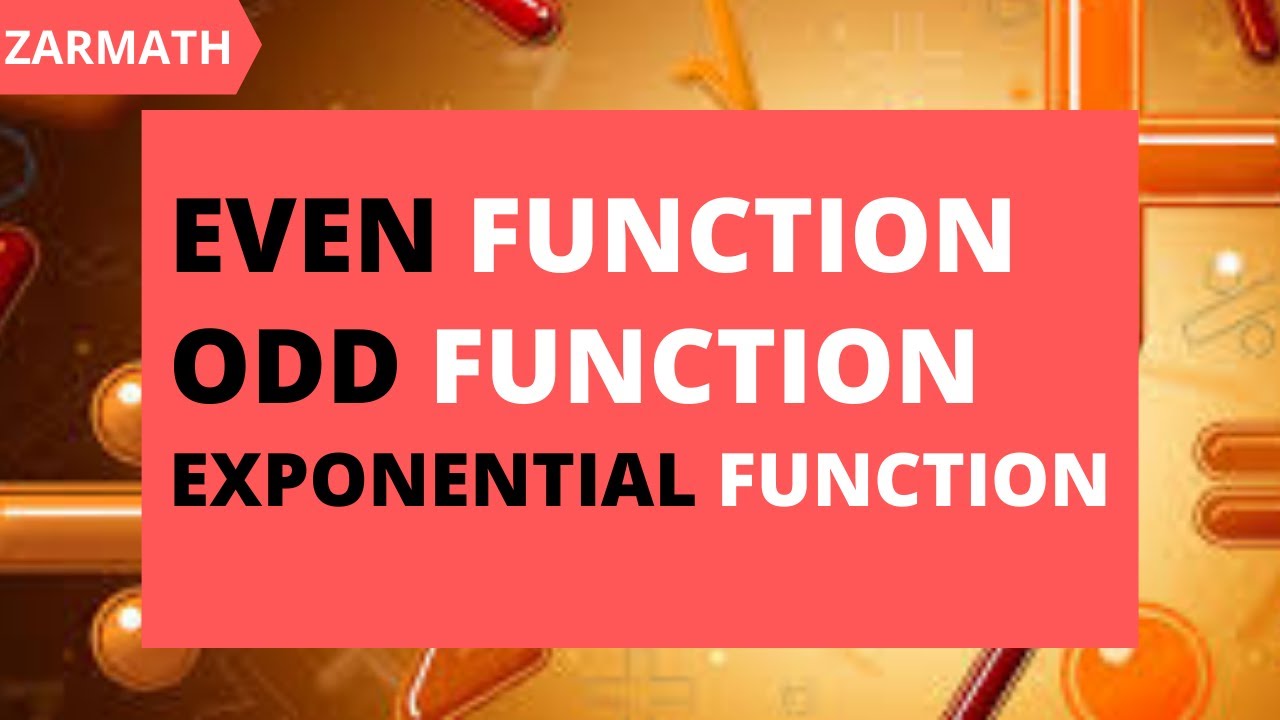 Even and Odd Functions | Exponential Functions | Graphs | Zarmath - YouTube