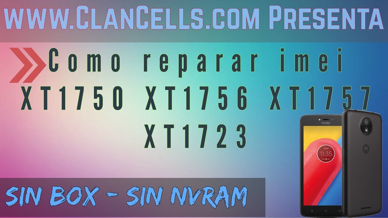 Cómo Reparar Imei Moto C y Plus - Moto E4 Y PLUS -XT1723 XT1750 XT1755 XT1756 XT1757 XT1772 ...