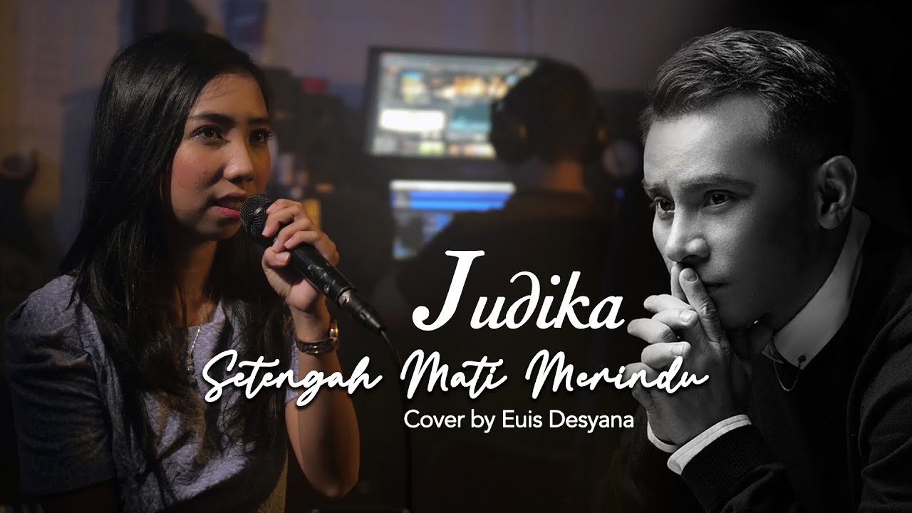 Judika - Setengah Mati Merindu (Cover By Euis Desyana) - YouTube