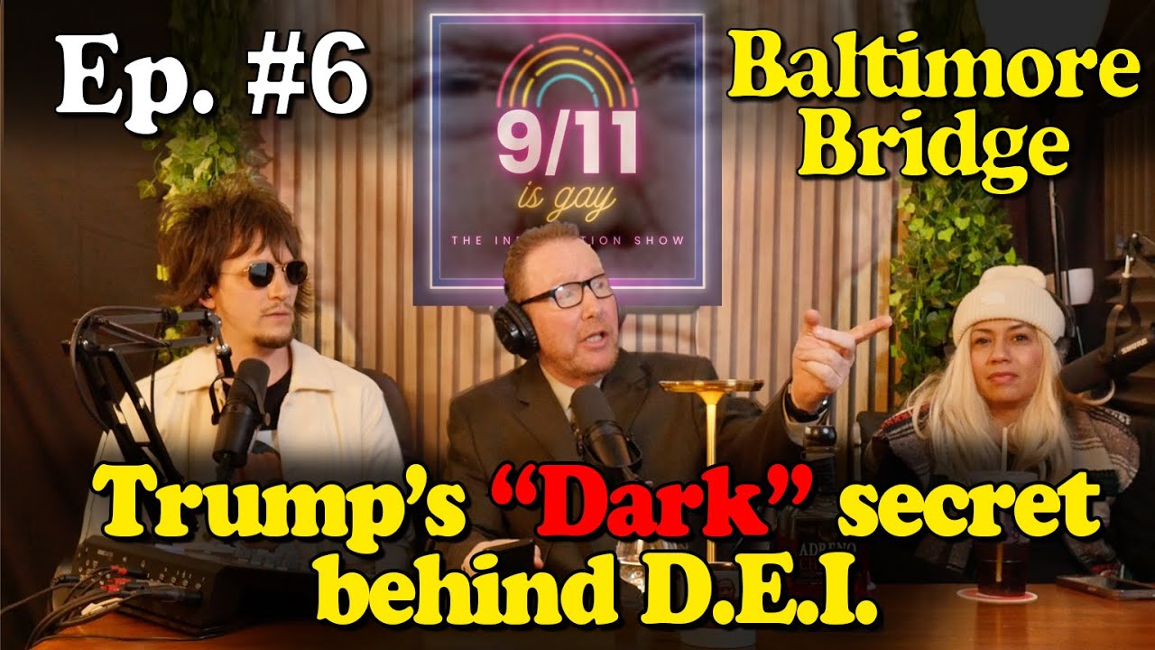 9/11 is Gay | Ep 6. Baltimore Bridge & Trump's DEI Destruction - YouTube