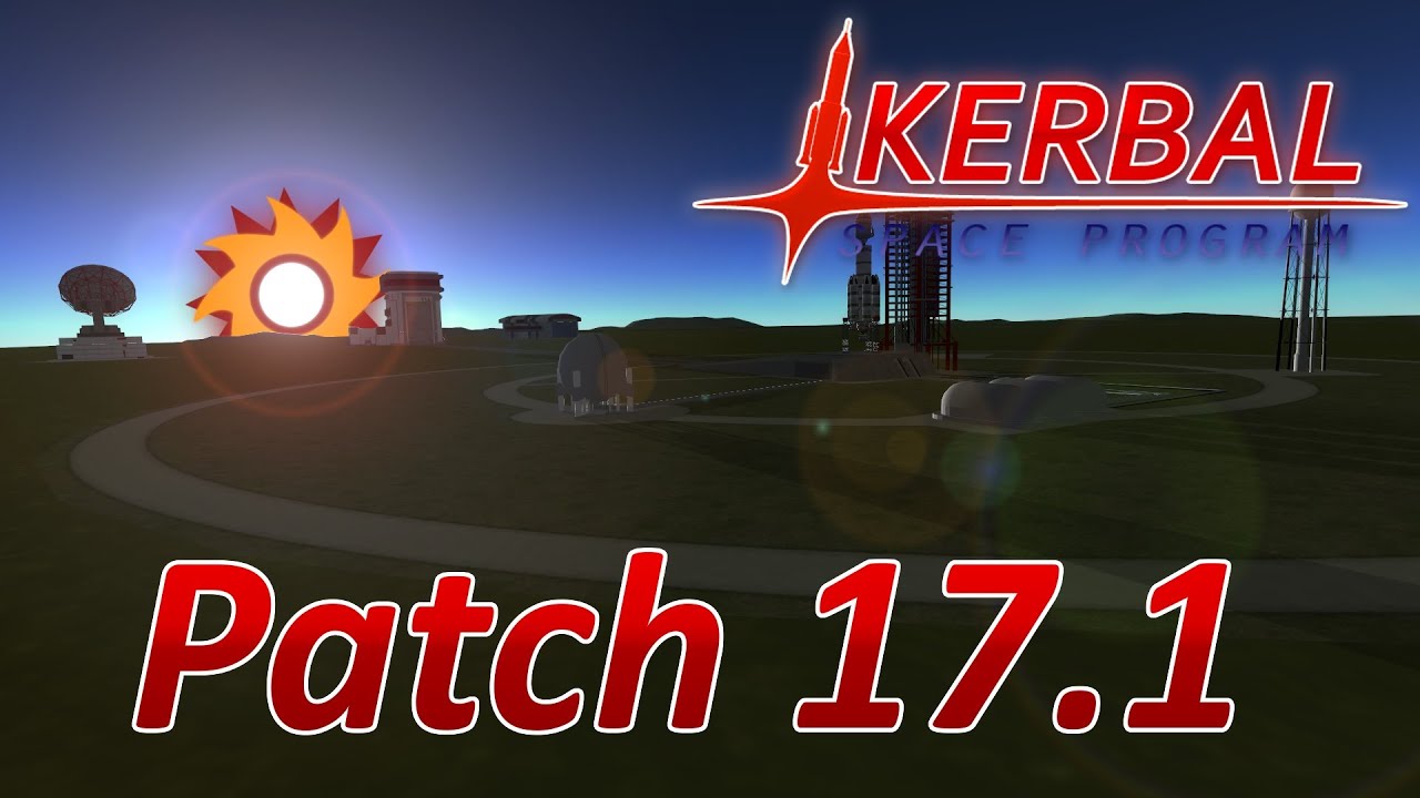 Kerbal Space Program - Patch 0.17.1 ...Did Somebody Ask for Music ...