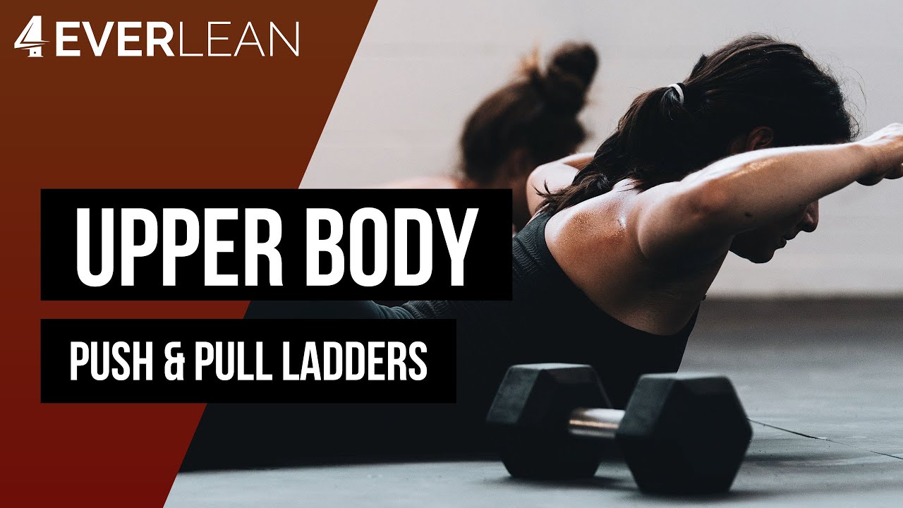 Upper Body Push & Pull Ladders | 4EVERLEAN - YouTube
