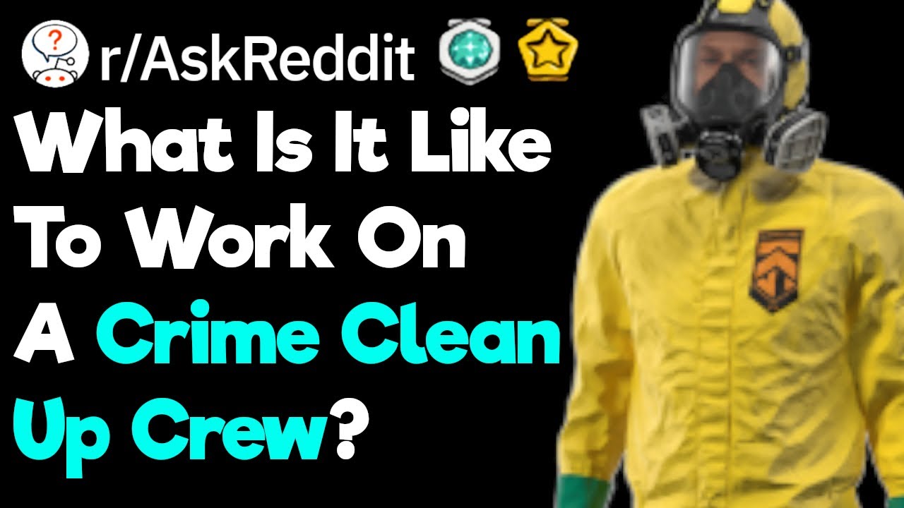 Crime Clean Up Crews, What Was The Worst Clean Up You've Done? (r ...
