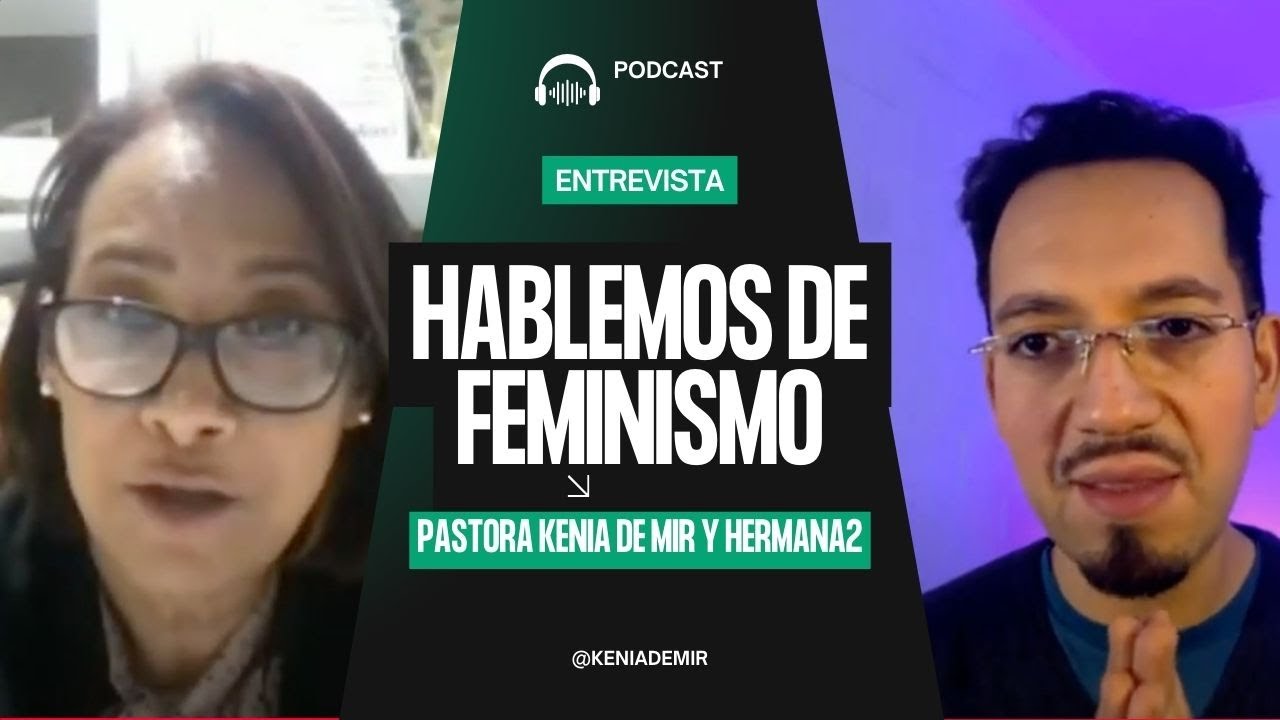 PASTORA KENIA DE MIR// HERMANA2// HABLEMOS DE FEMINISMO - YouTube