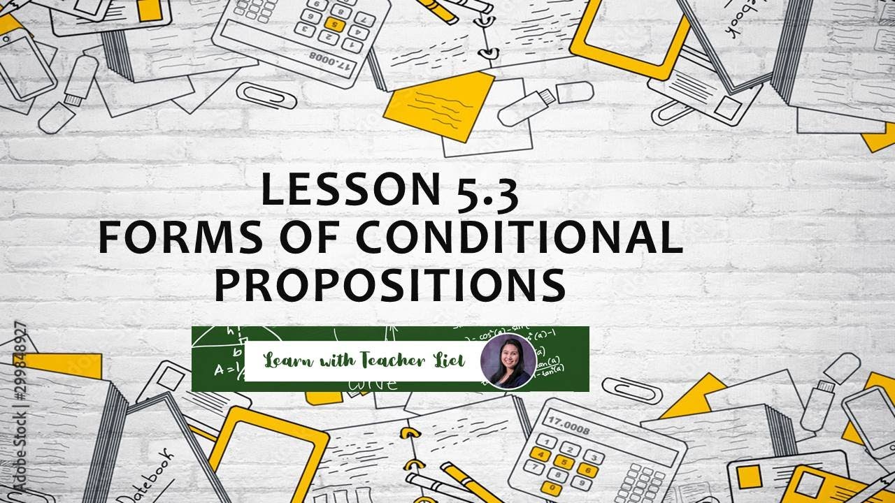 Lesson 5.3 Forms of Conditional Proposition - YouTube