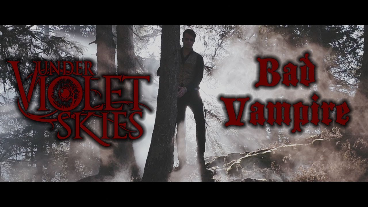Under Violet Skies - Bad Vampire // OFFICIAL VIDEO - YouTube