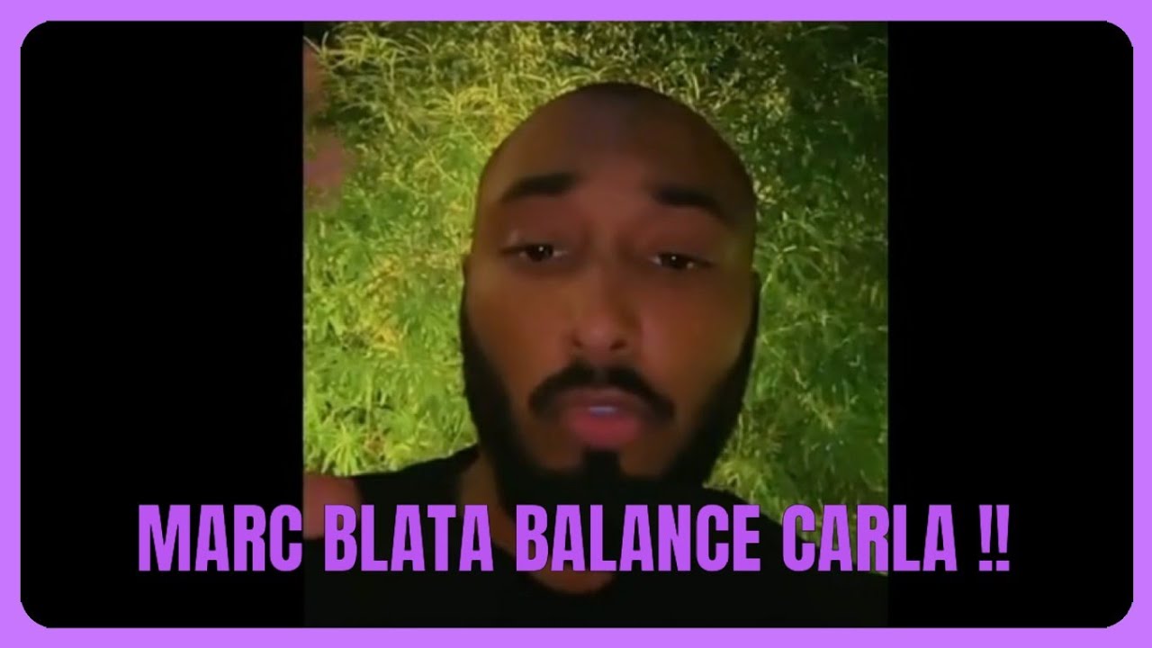 MARC BLATA BALANCE QUE CARLA EST A L'ORIGINE DE LA SORCELLERIE ...