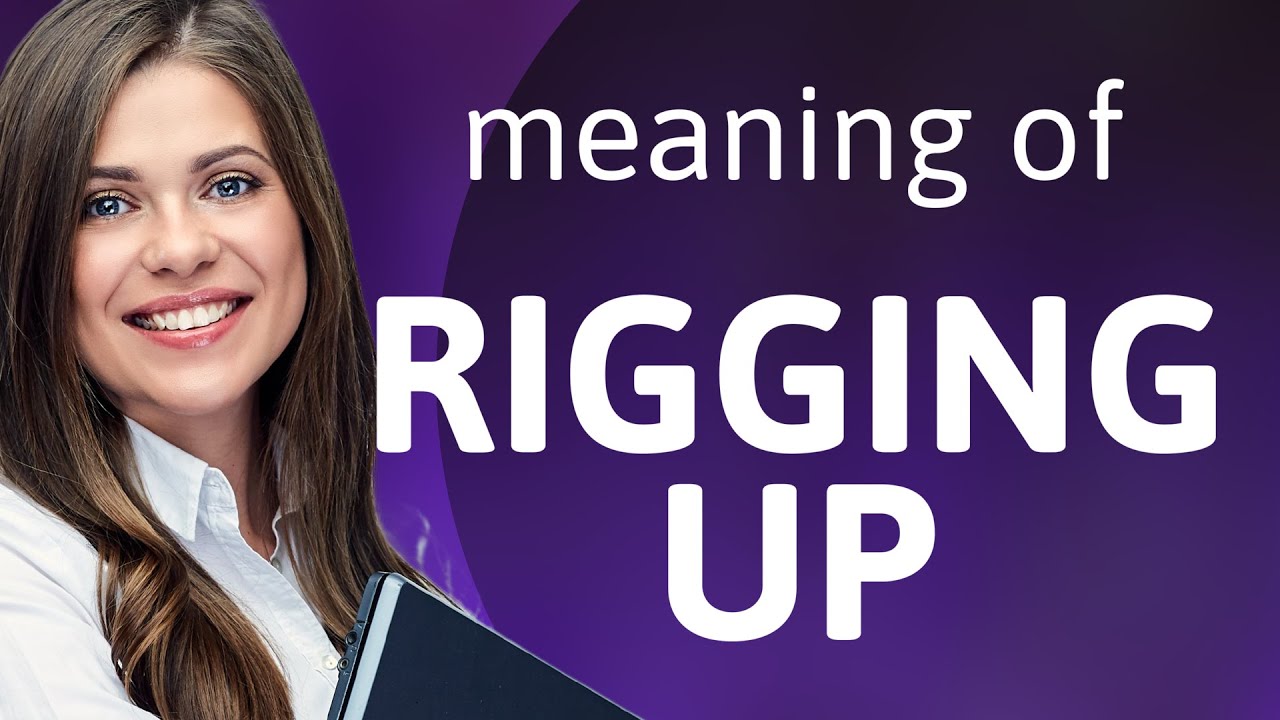 Understanding "Rigging Up" - English Phrases Explained - YouTube