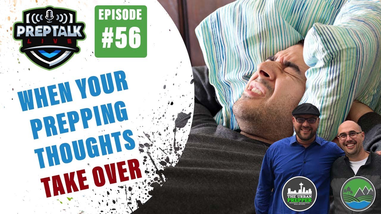 Prep Talk: Live - Ep. 56 - When Your Prepping Thoughts Take Over - # ...