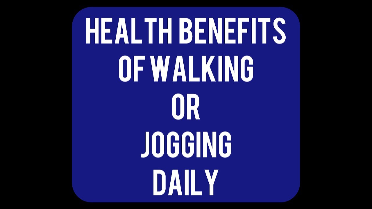 EXPLAINED: HEALTH BENEFITS OF WALKING or JOGGING DAILY - YouTube