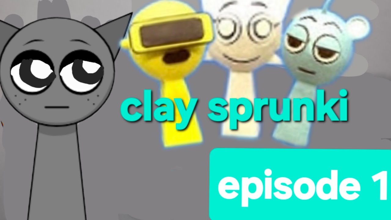 CLAY SPRUNKI EPISODE 1 - YouTube