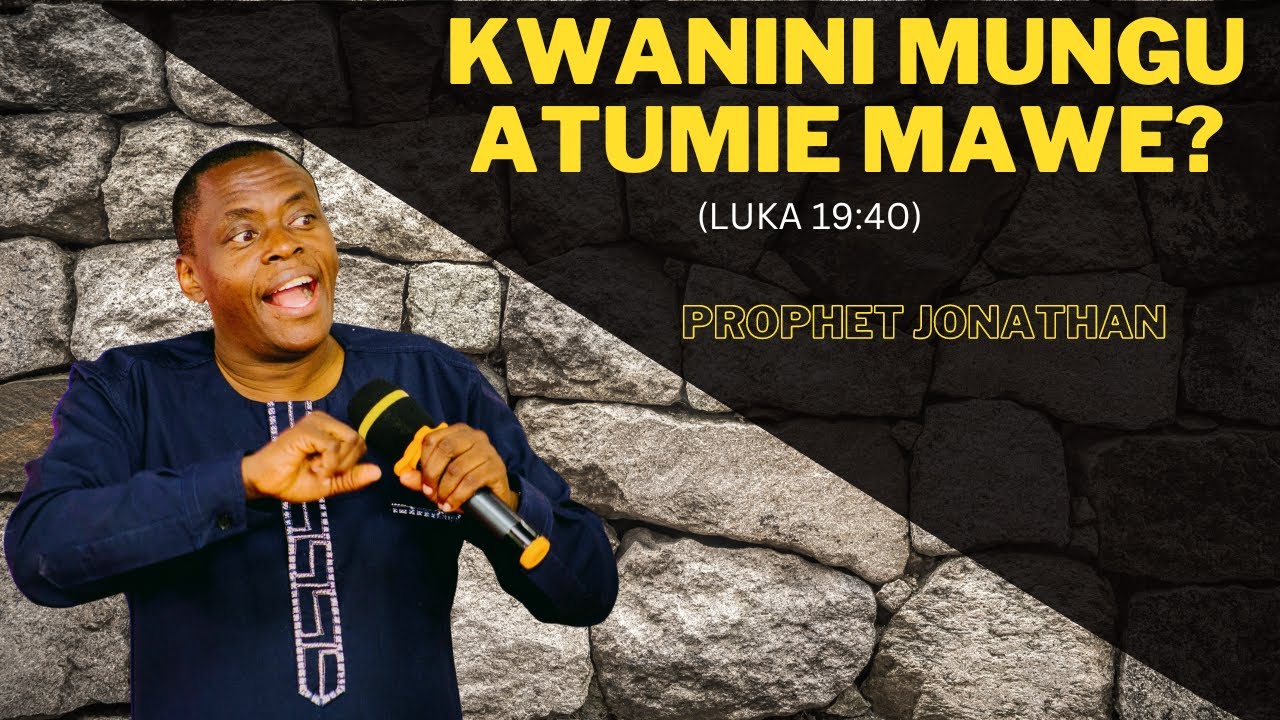 KWANINI MUNGU ATUMIE MAWE?? || PROPHET JONATHAN || KWELI IWEKAYO HURU - YouTube