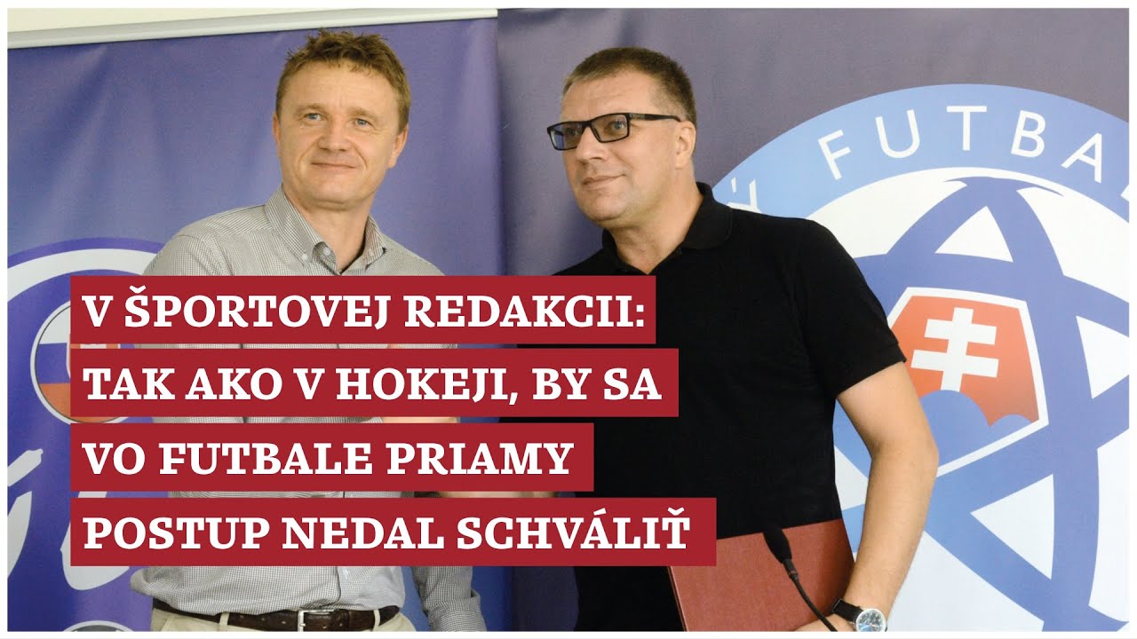 Ján Kováčik, Ivan Kozák: Tak ako v hokeji, by sa vo futbale priamy postup nedal schváliť - YouTube