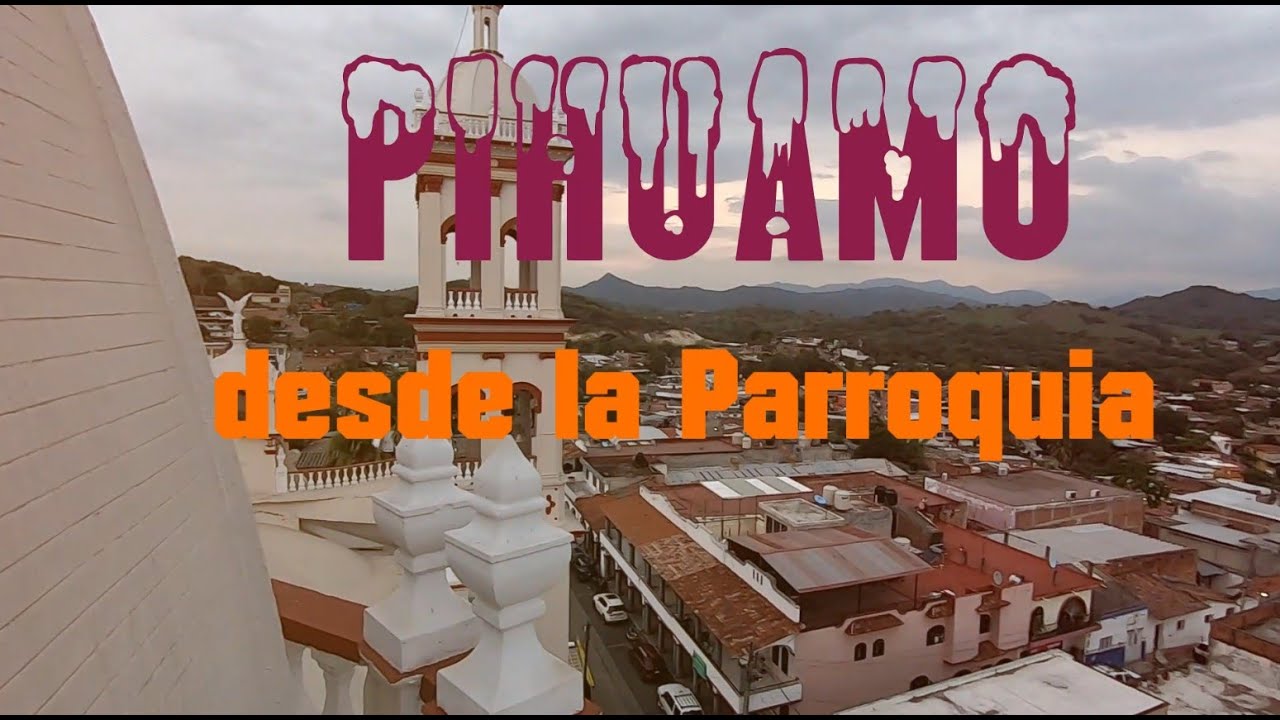 Pihuamo desde la Parroquia. - YouTube