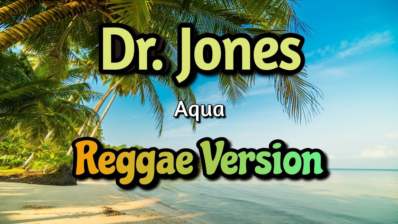 Dr Jones (Aqua) | Reggae Version | DJ ZeroTwo - YouTube