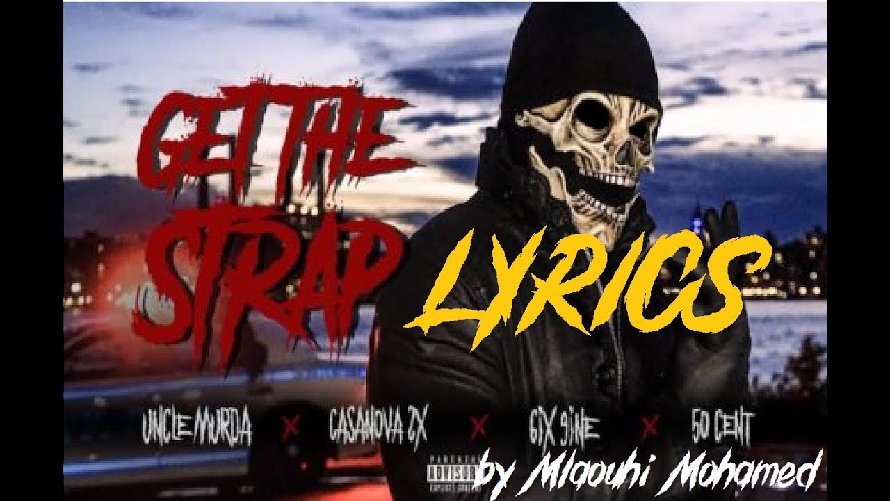 Uncle Murda _ 50 Cent _ 6ix9ine _ Casanova - "Get The Strap"- Lyrics ...