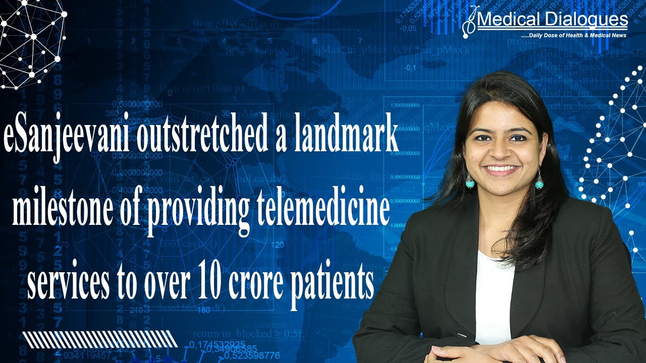 eSanjeevani outstretched a milestone of providing telemedicine services ...