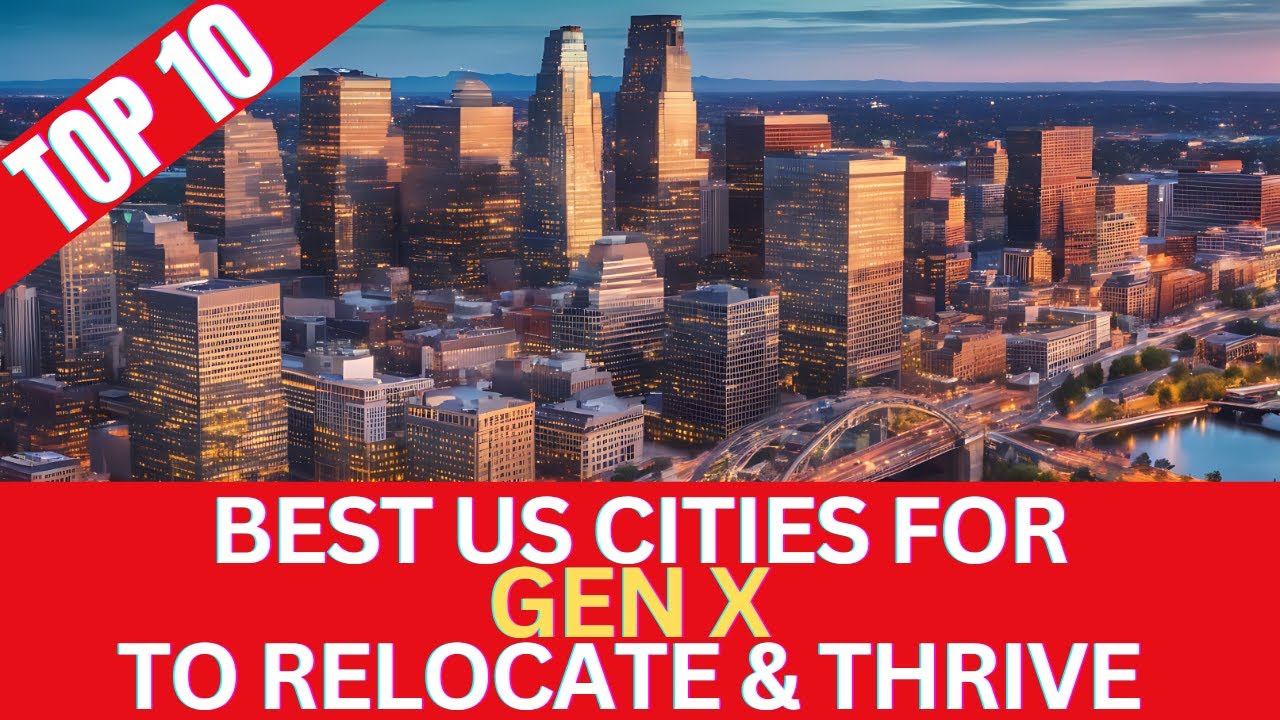 10 Best U.S. Cities for Gen X Workers to Relocate in 2025 - YouTube