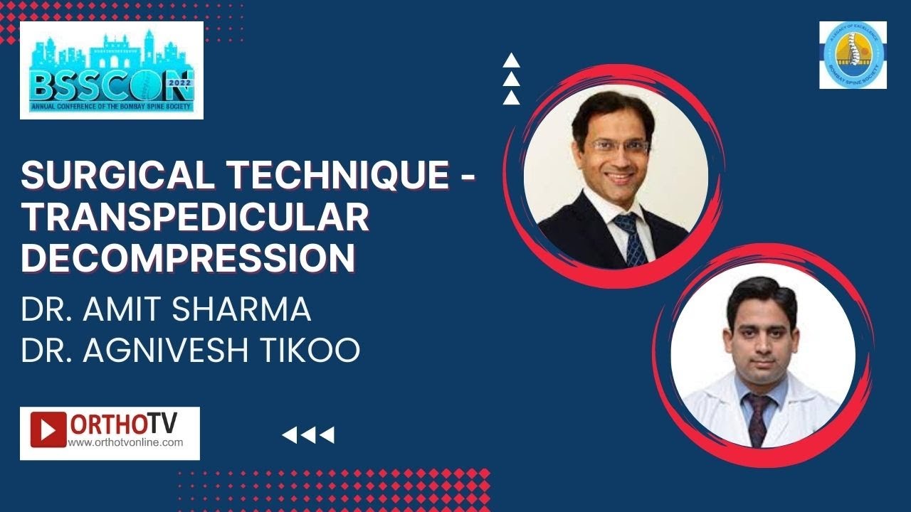 BSSCON 2022: Surgical Technique - TRANSPEDICULAR DECOMPRESSION - Dr. Amit Sharma, Dr. Agnivesh ...