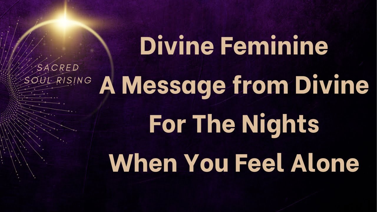 Divine Feminine A Message From Divine For the Nights When You Feel Lost ...