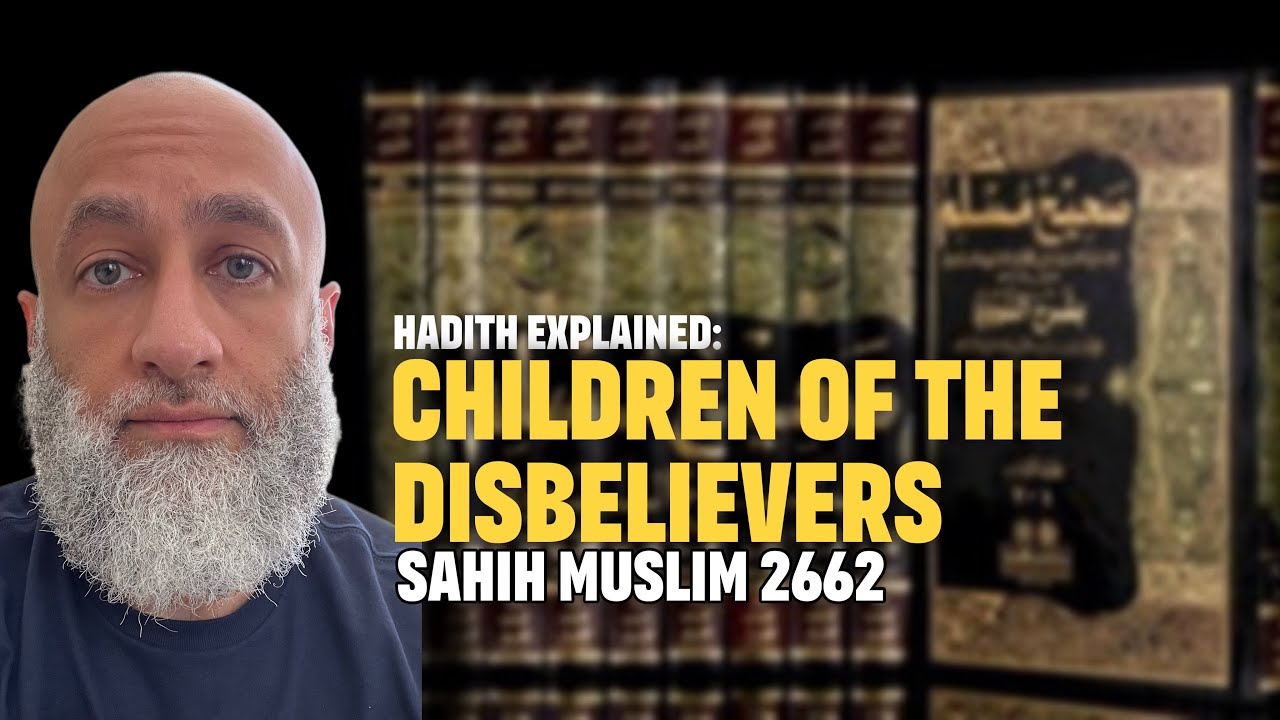 Hadith Explained: Children of the Disbelievers - YouTube