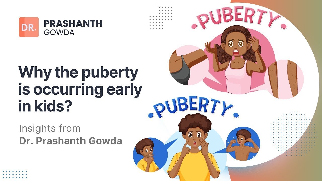 Why Is Puberty Happening Early in Kids? | Dr. Prashanth Gowda | Best ...