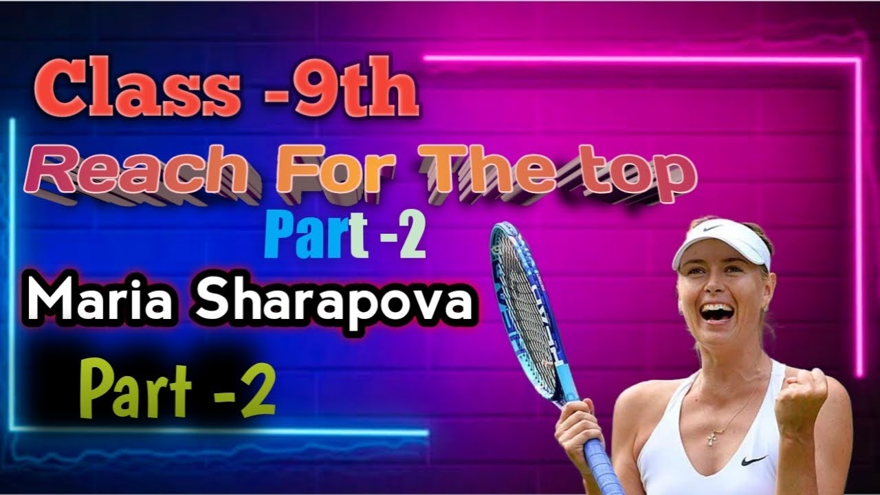 Class 9th Reach For The Top part 2 Maria Sharapova part 2 class-9th-reach-for-the-top-part-2-maria-sharapova-part-2