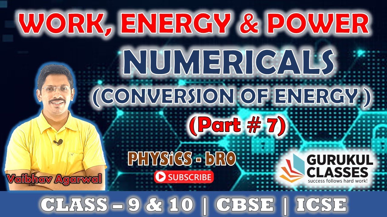 PART # 7|WORK, ENERGY AND POWER | NUMERICALS | ENERGY CONVERSION ...
