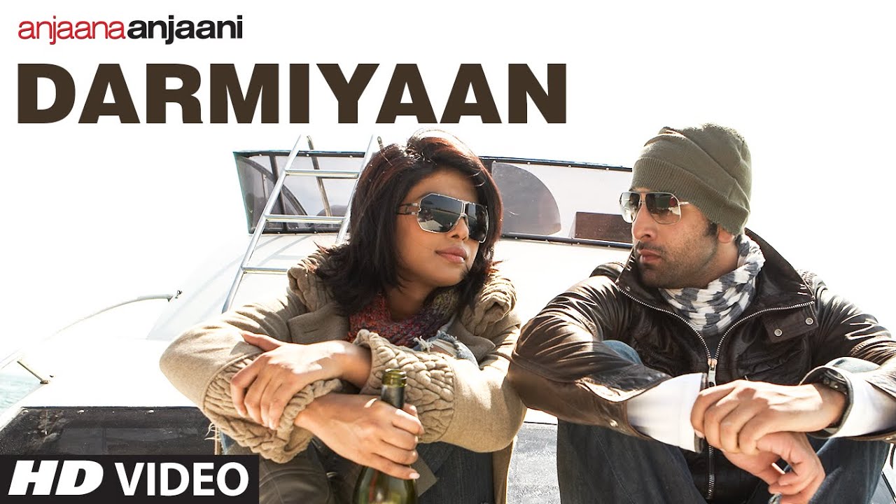 Darmiyaan Song | Anjaana Anjaani | Ranbir Kapoor, Priyanka Chopra ...