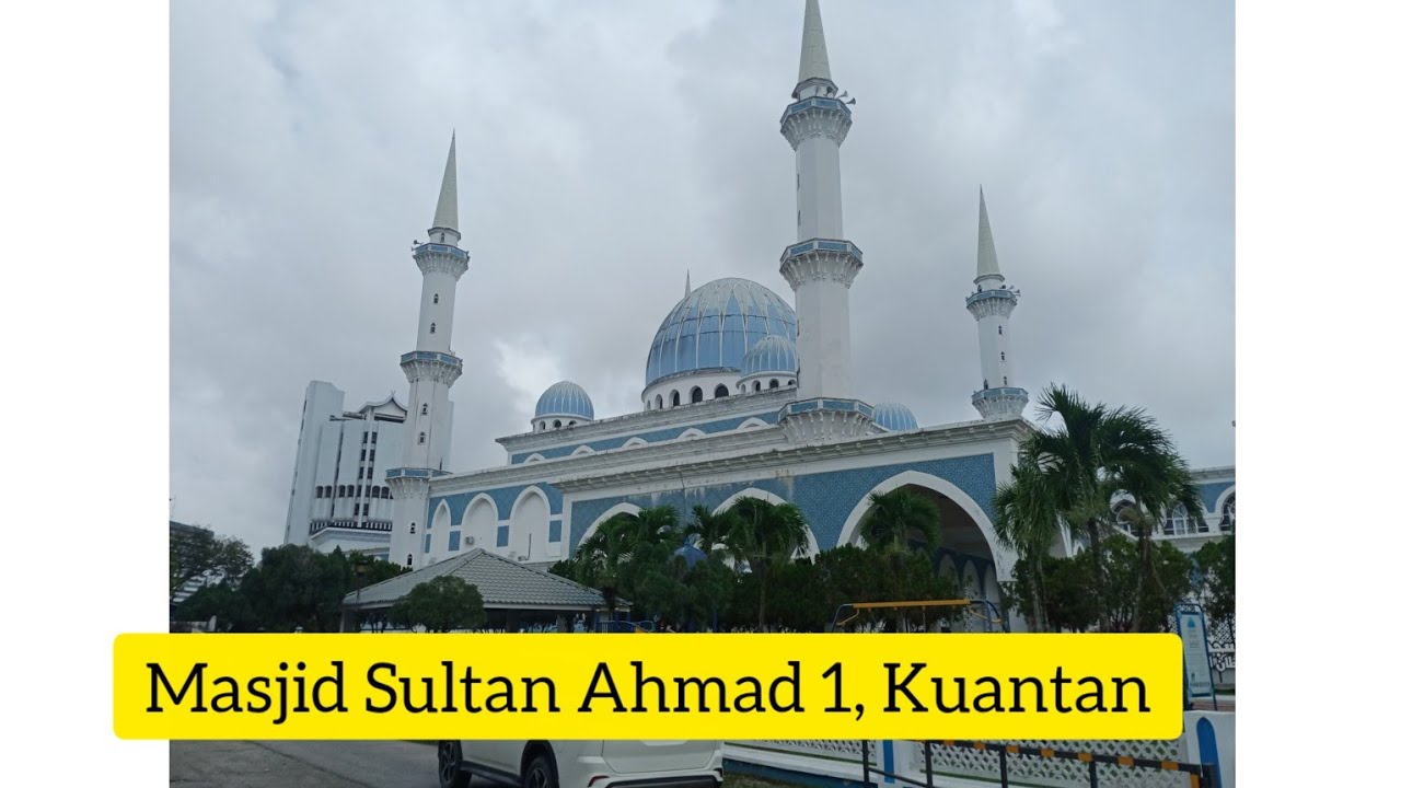 MASJID SULTAN AHMAD 1, KUANTAN PAHANG. MODERN MOSQUE LOCATED AT PAHANG‼ ...