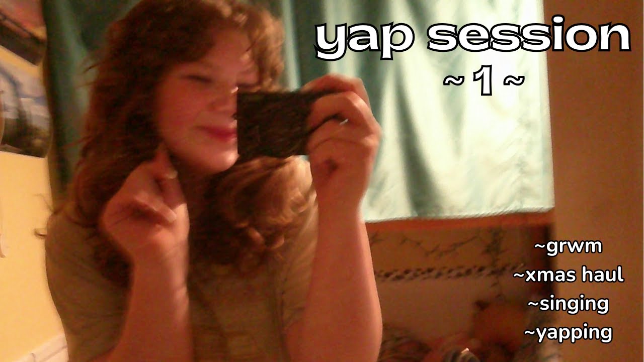 YAP SESSION!! (episode 1 - grwm, xmas haul, yapping) - YouTube