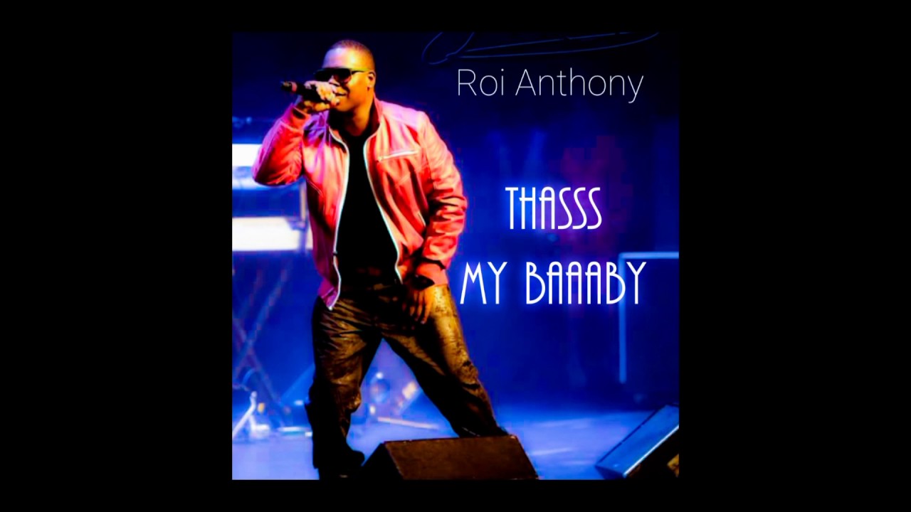 Roi Anthony - Thasss My Baaaby (THATS MY BABY) - YouTube