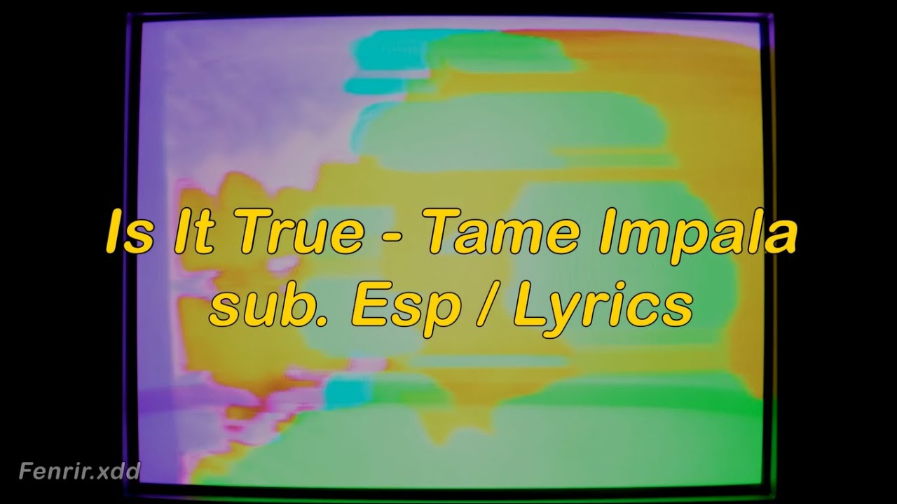 Tame Impala - Is It True (Sub. Español/Lyrics English) - YouTube
