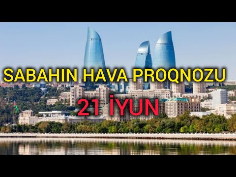 SABAHIN HAVA PROQNOZU, 21 iyun 2026 - Hava haqqında