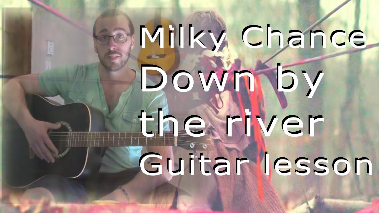 Down by the River -Milky Chance Guitar tutorial - YouTube