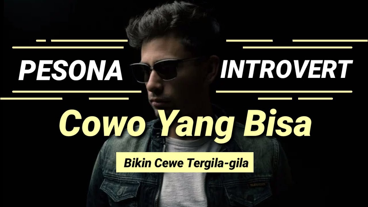 5 kualitas cowo introvert yang bikin cewe suka & tergila-gila ...