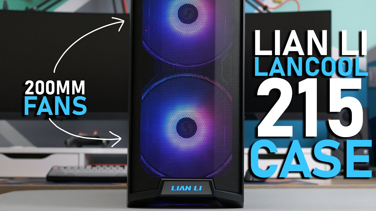 LianLi Lancool 215 - The best BUDGET CASE! - YouTube
