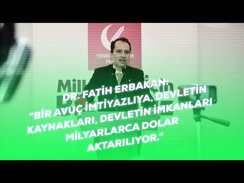 Dr. Fatih Erbakan:Bir avuç imtiyazlıya, devletin kaynakları,imkanları milyarlarca dolar aktarılıyor!