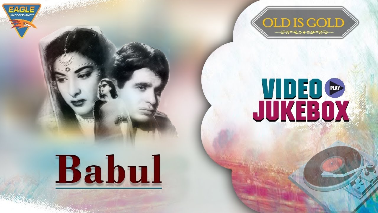 Old Hindi Songs || Babul Movie Video Songs Jukebox || Dilip Kumar ...
