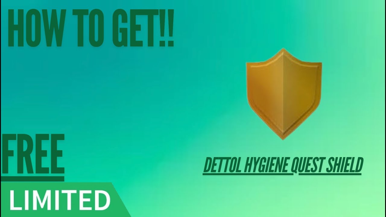 How to get the DETTOL Hygiene Quest Shield!! - YouTube