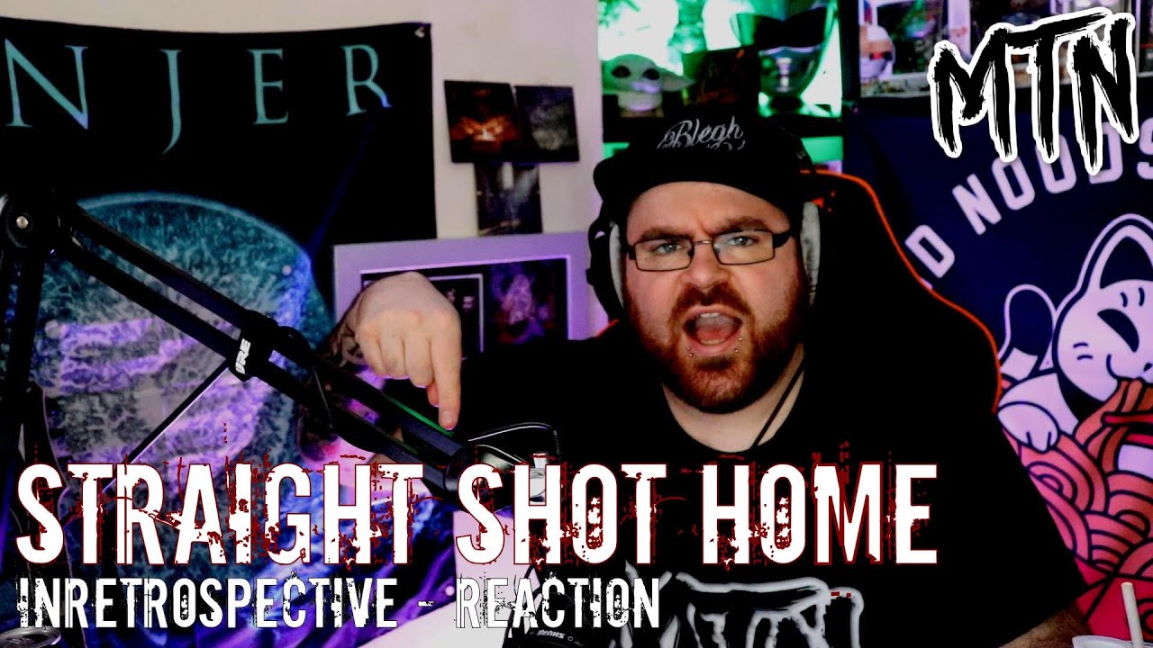 STRAIGHT SHOT HOME - INRETROSPECTIVE - REACTION/REQUEST - HOW DID I ...